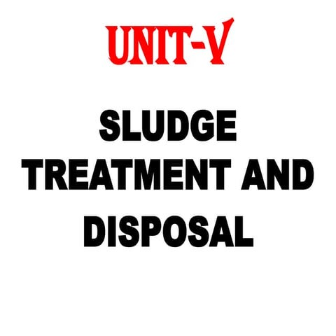 UNIT-5-SLUDGE TREATMENT AND DISPOSAL.pptx
