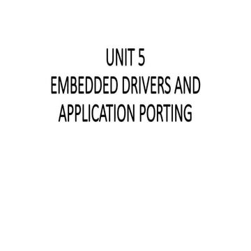 UNIT -5 EMBEDDED DRIVERS AND APPLICATION PORTING.pptx