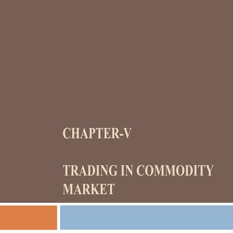 Unit 5 trading in commodity market | PPTX