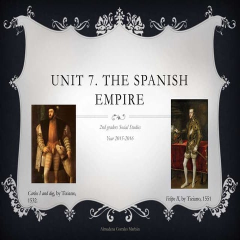 Unit 7 the spanish empire | PPTX
