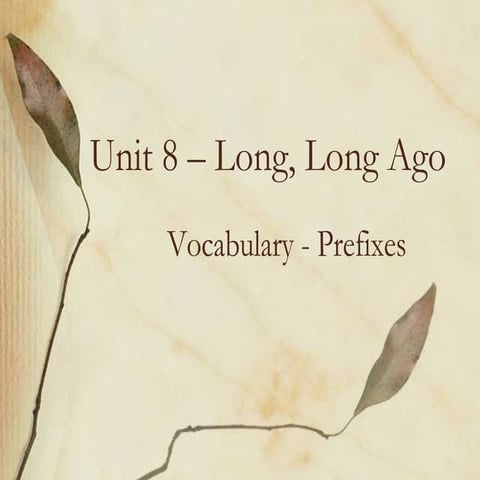 Unit 8: Long, Long Ago | PPT