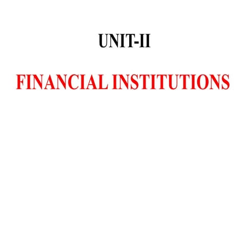 Unit-II.pptx FINANCIAL INSTITUTIONS UNIT | PPTX