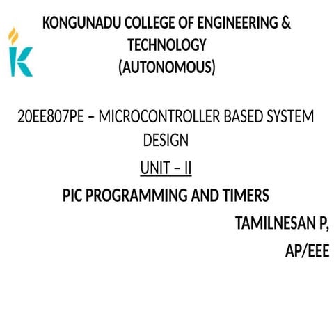 Microcontroller Based System Design Unit-II PIC Programming and Timers.pptx
