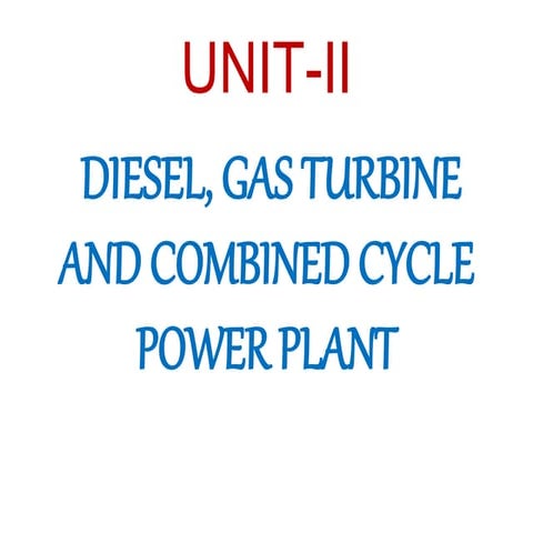 Unit-II-Diesel Gas turbine and Combined Cycle Power Plant.pptx