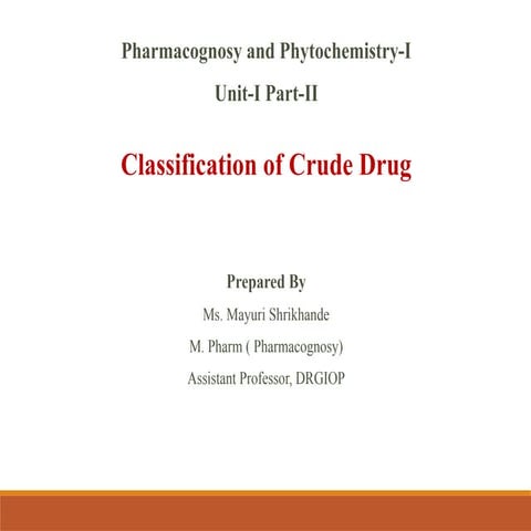 Unit-I Part-II Classification of Crude Drug - Copy.pptx