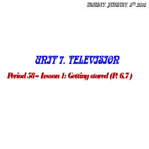 Unit 07 television lesson 1 getting started | PPT