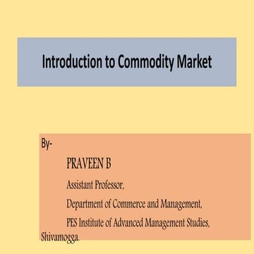 Unit 1- Introduction to Commodity Market | PPT