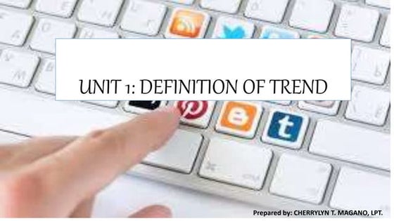 Trends, Network and Critical Thinking Unit 1 Definition of a Trend | PPT