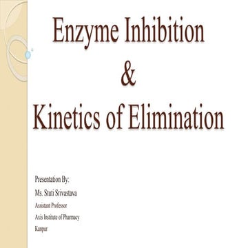 Enzyme Inhibition & Kinetics of Elimination | PPTX