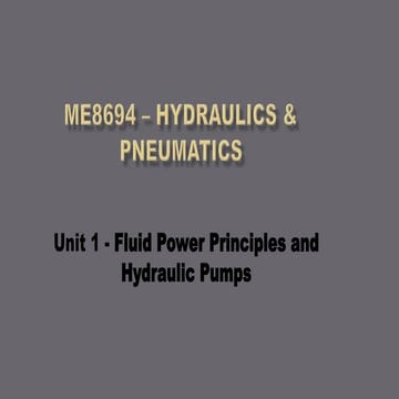 ME3492 HYDRAULICS AND PNEUMATICS UNIT 1.pptx
