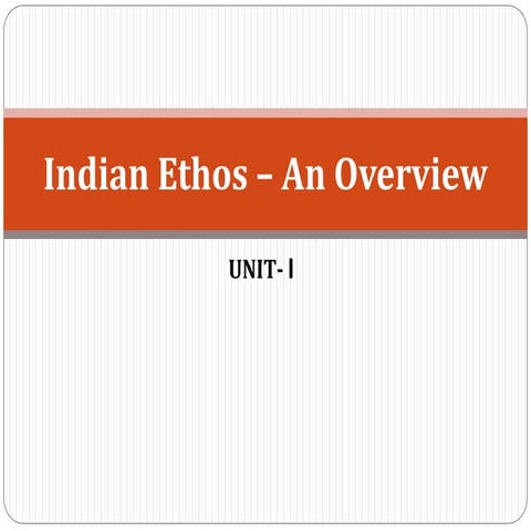 Unit 1 - Indian Ethos – An Overview.pptx