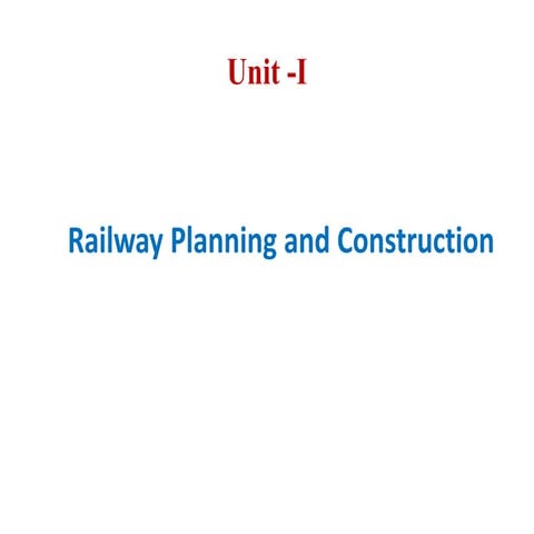 Unit 1- Railway Planning & Construction.pptx