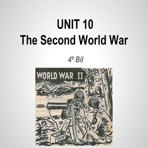Unit 10 - WWII 4º ESO | PPT