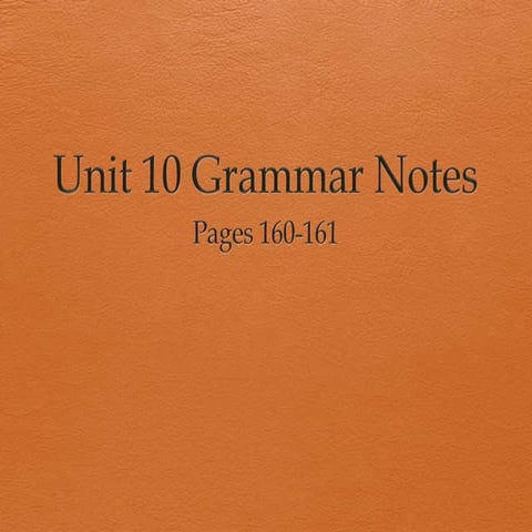 Unit 10 grammar notes | PPTX