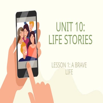 UNIT 1O: LIFE STORIES - A BRAVE LIFE - 1 | PPTX