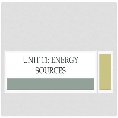 Unit 11: Energy Sources | PPT