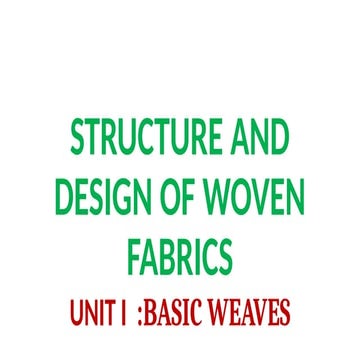 Unit 1 22FT403 STRUCTURE AND DESIGN OF WOVEN FABRICS.pptx