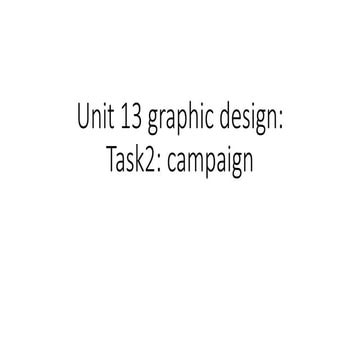 Unit 13 graphic design task 2 campaign | PPTX