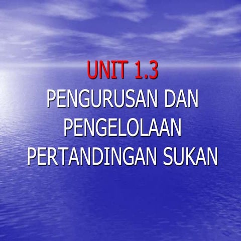 Unit_1_3_Pengurusan_dan_Pengelolaan_Pertandingan_Sukan_T4_SSP.ppt