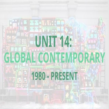 UNIT 14_ GLOBAL CONTEMPORARY_Art History.pptx