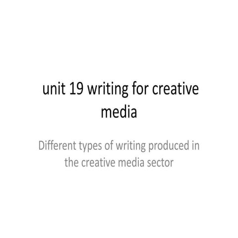 Unit 19 writing for creative media | PPTX