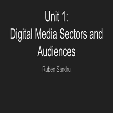 Unit 1 Digital Media Sectors and Audiences | PPTX