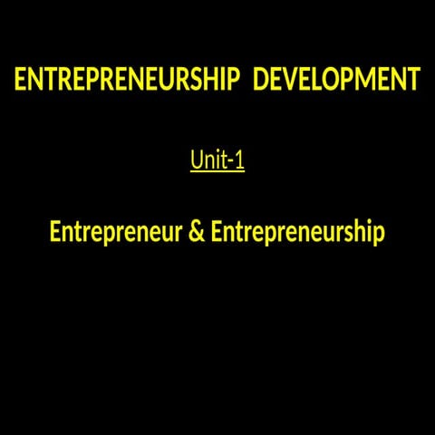 Unit 1 ENTREPRENEURSHIP DEVELOPMENT-ENTREPRENEUR.pptx