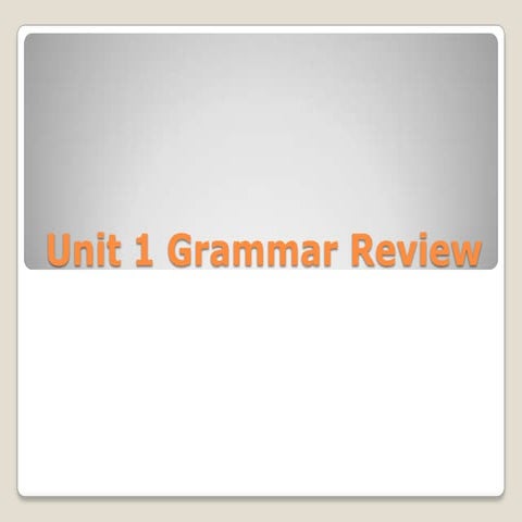Unit 1 grammar review | PPTX