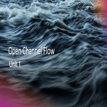 Open Channel Flow: fluid flow with a free surface | PPTX