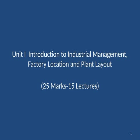 unit 1 Introduction to Industrial management, factory location and plant layout_110236 (1).pptx