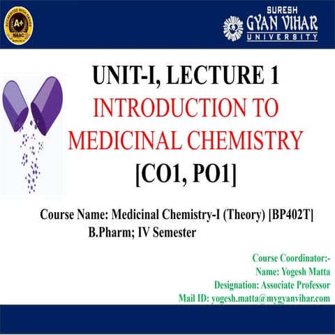 Unit 1, Lecture 1.pptx Medicinal chemistry is a discipline at the intersection of chemistry and ...