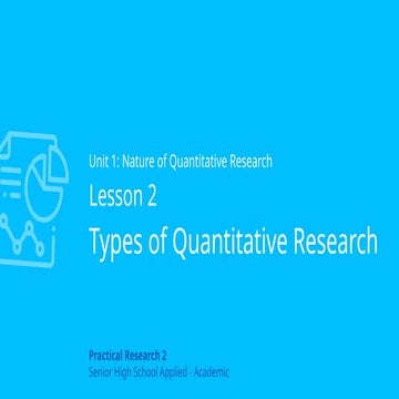UNIT 1_LESSON 2_Types of Quantitative Research | PPTX