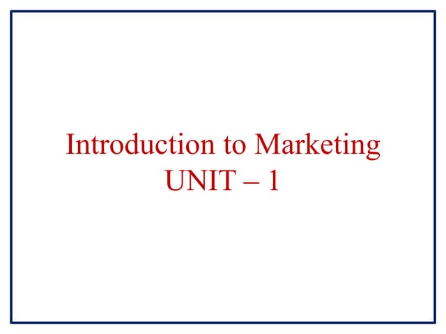 Unit 1 marketing_introduction_basic_concepts | PPT Unit 1 marketing_introduction_basic_concepts | PPT