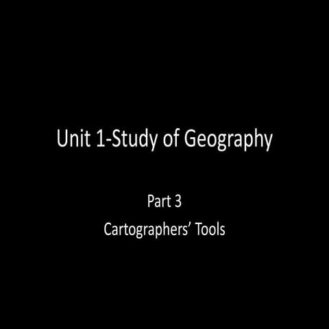 Unit 1, part 3 the study of geography, cartographers' tools | PPT