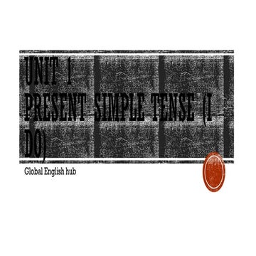 UNIT 1 PRESENT SIMPLE (GRAMMAR PROGRAM).pptx