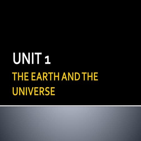 UNIT 1. THE EARTH AND THE UNIVERSE | PPT