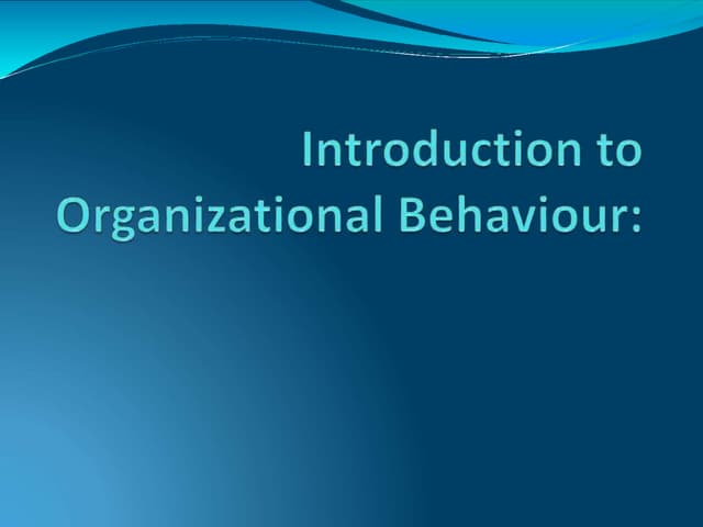 Chapter 1 Organizational Behaviour | PPTX