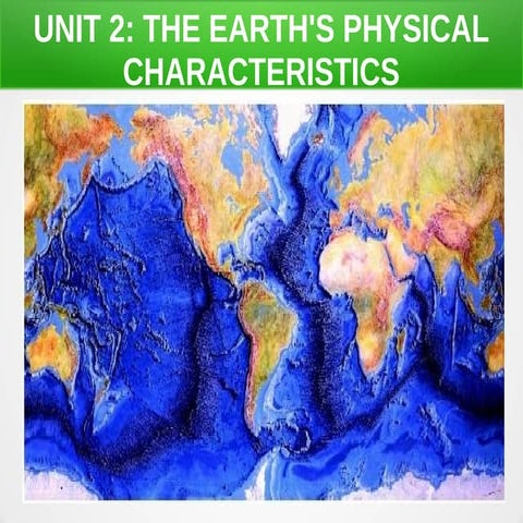 Unit 2. earth's physical characteristics | ODP