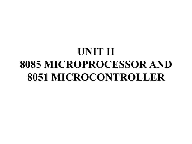 UNIT II –8085 MICROPROCESSOR AND 8051 MICROCONTROLLER---ME6702 ... UNIT II –8085 MICROPROCESSOR AND 8051 MICROCONTROLLER---ME6702 ...
