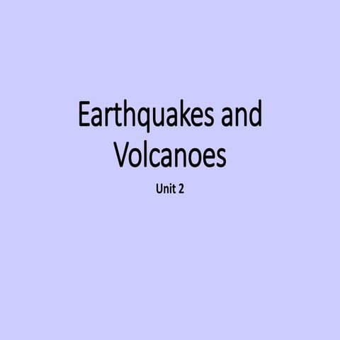 Unit 2 - Earthquakes and Volcanoes (2017/2018) | PPTX