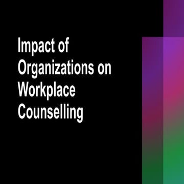 unit2-Impact of organizations in workplace counselling.pptx