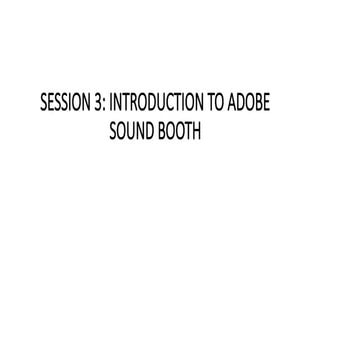 UNIT 2-SESSION 3&4-INTRODUCTION TO ADOBE SOUND BOOTH & EDITING SOUND.pptx