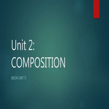 UNIT 2 - Composition (Book unit 7) | PPTX | Painting | Arts and Crafts