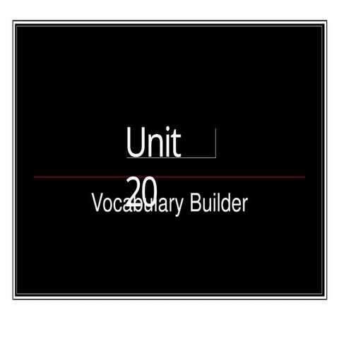 Unit 20. Vocabulary Builder. NOMLRN.pptx
