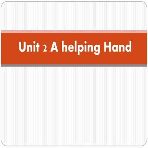Unit 2 a helping hand | PPTX