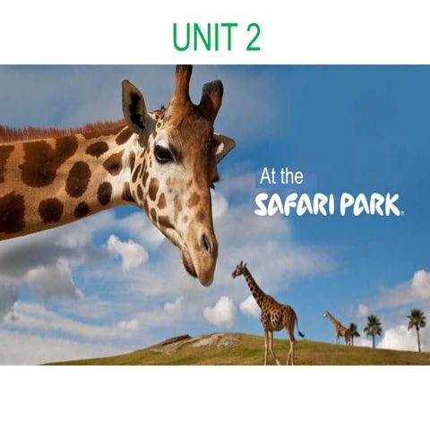 UNIT 2: AT THE SAFARI PARK | PPTX