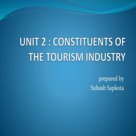 Unit 2 constituents of the tourism industry | PPTX