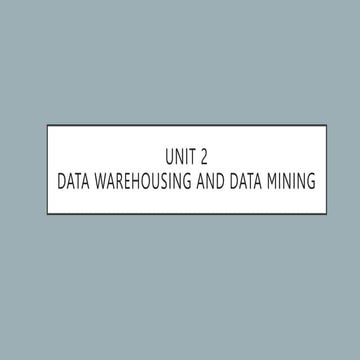 UNIT 2 DATA WAREHOUSING AND DATA MINING PRESENTATION.pptx