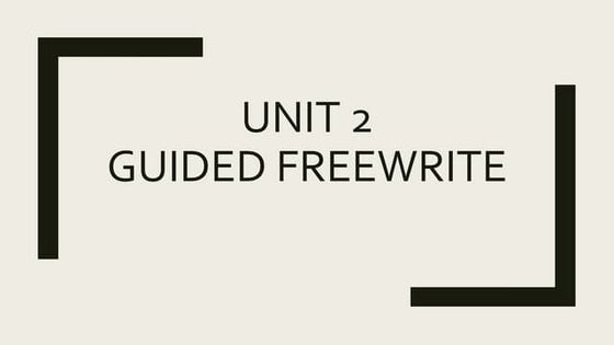 Unit 3 Guided Freewrite ENGL 102 | PPT