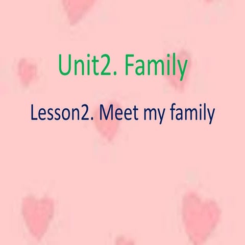 Unit2 lesson2 meet my family | PPTX